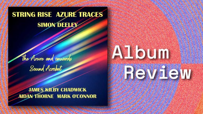 Album Review: String Rise Azure Traces by Simon Deeley - SLAP Mag Album Review: String Rise Azure Traces by Simon Deeley - SLAP Mag